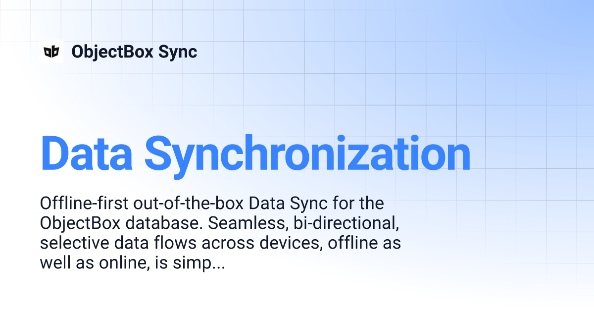 Data Synchronization | ObjectBox Sync Data Synchronization | ObjectBox Sync